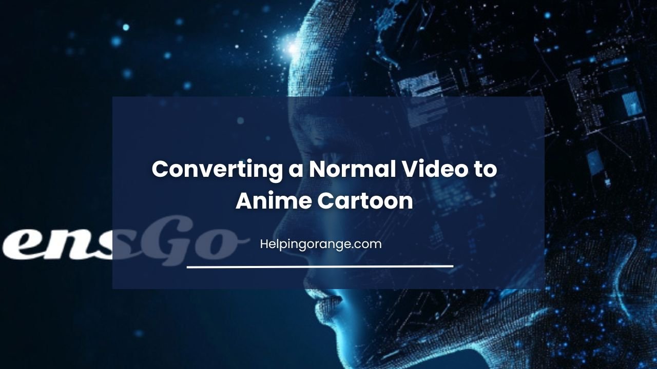 Converting a Normal Video to Anime Cartoon - Helping Orange