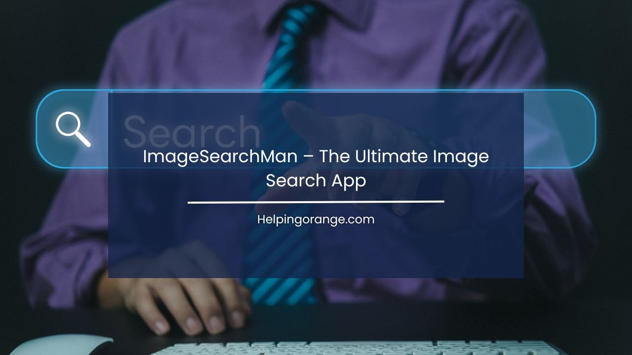 ImageSearchMan – The Ultimate Image Search App - Helping Orange