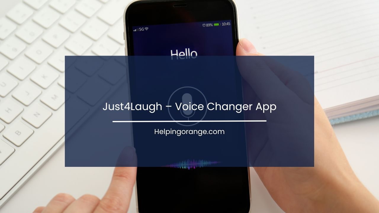 Just4Laugh – Voice Changer App - Helping Orange